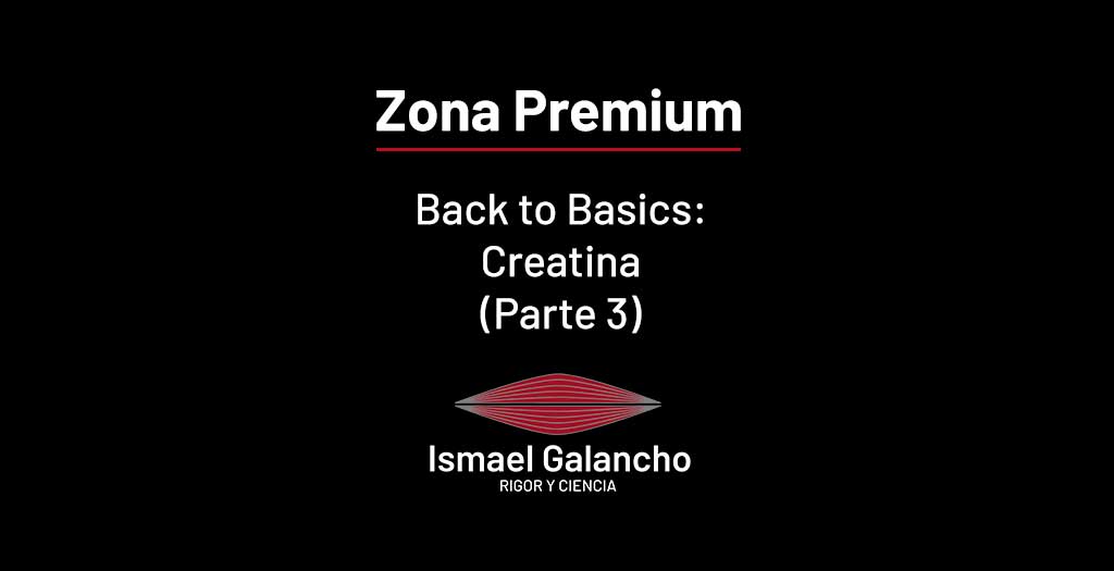 BACK TO BASICS: CREATINA (PARTE 3) - Ismael Galancho