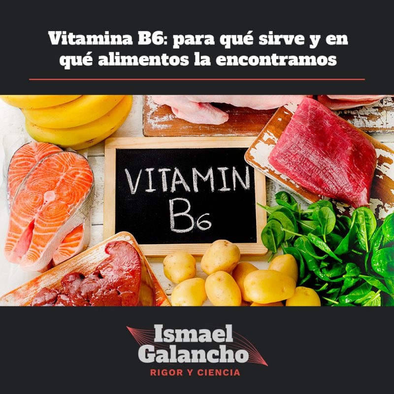 Vitamina B6: para qué sirve y en qué alimentos la encontramos
